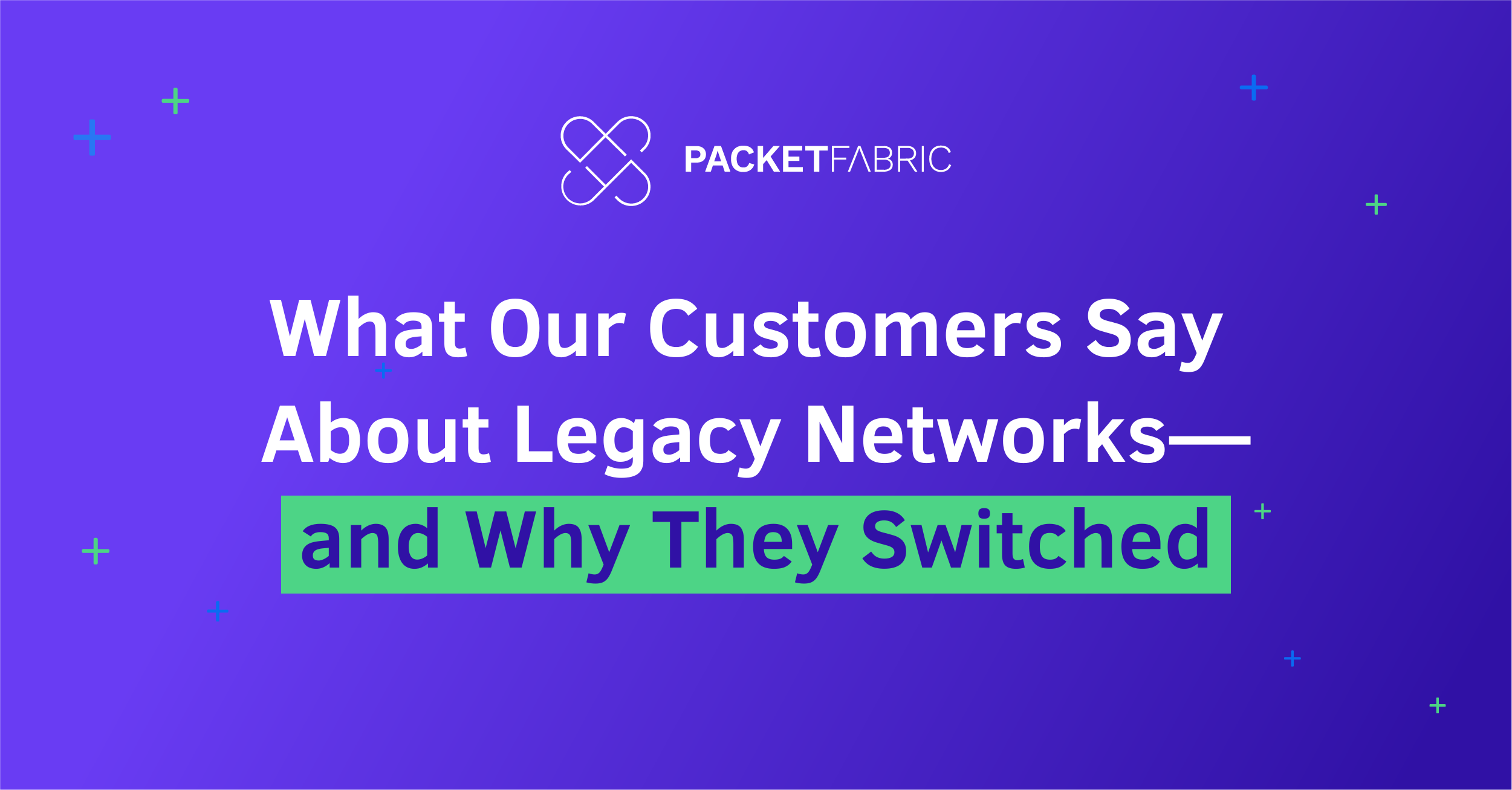 Why Our Customers Say They Switch From Legacy Networks - PacketFabric