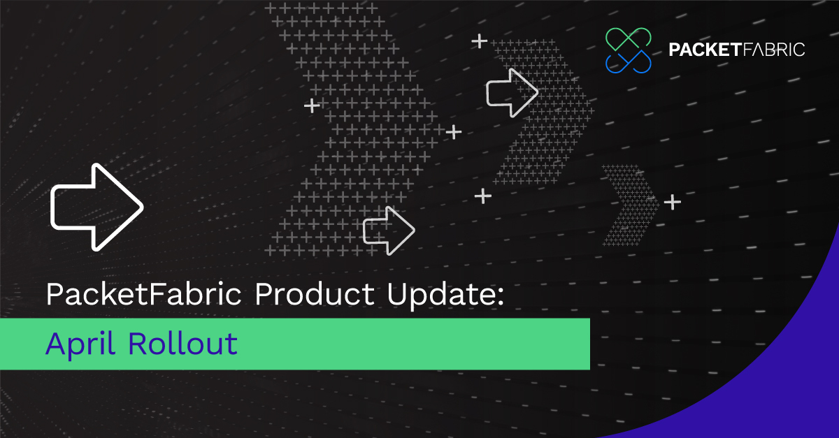 Product Update: April 2021 - PacketFabric