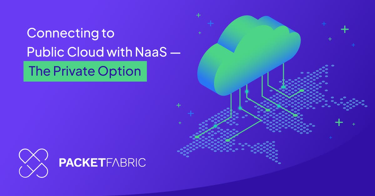 Connecting to Public Cloud with NaaS - The Private Option - PacketFabric